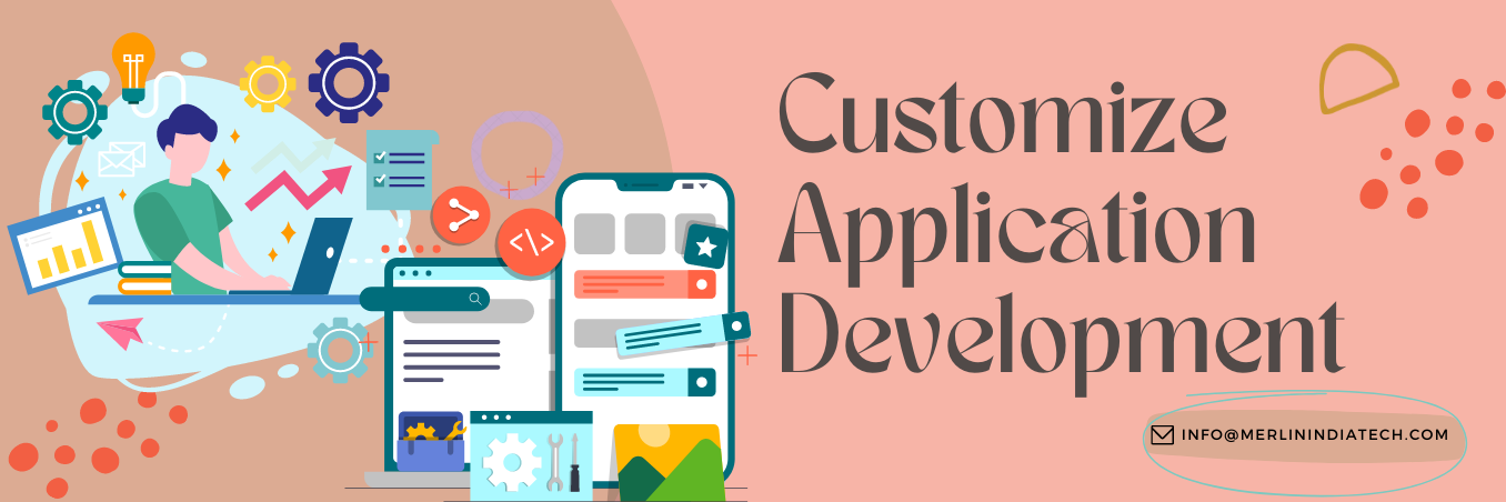 Custom Application Development - Merlin India Tech